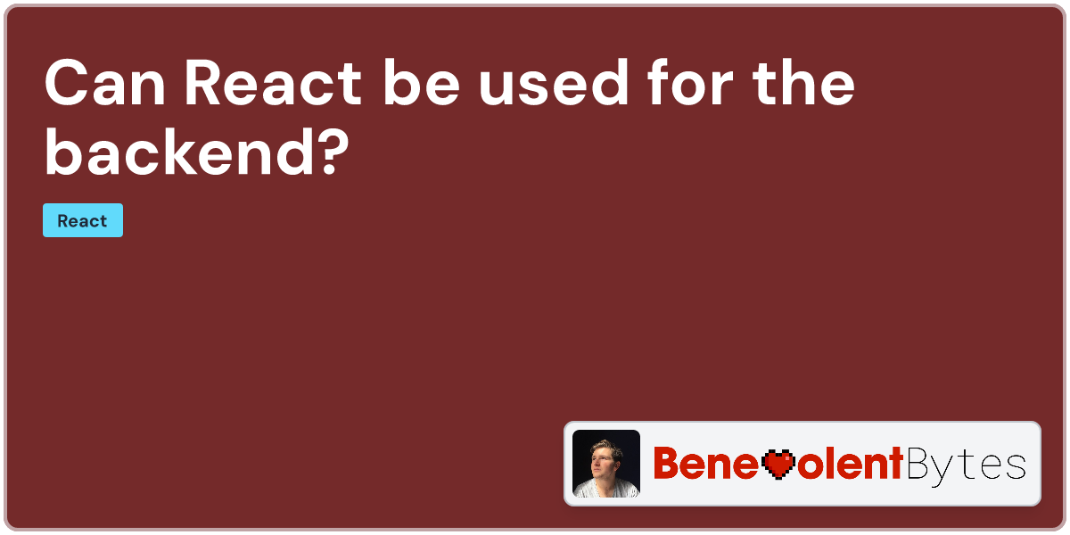 Can React be used for the backend?
